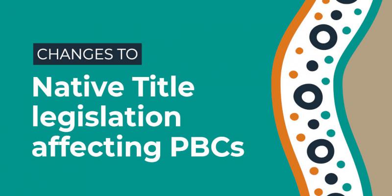 Changes to Native Title legislation affecting PBCs | NIAA